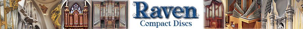 Raven Pipe Organ CDs, DVDs, and Choral CDs